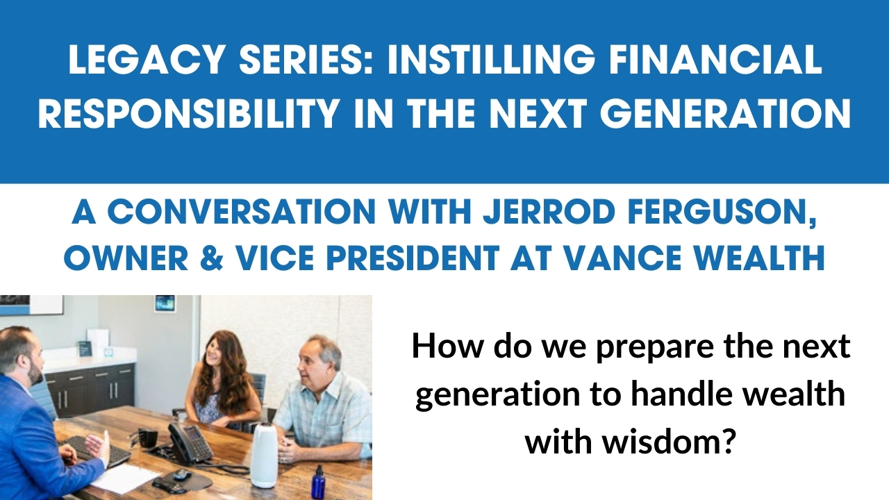 Legacy Series: Instilling Financial Responsibility in the Next Generation - Vance Wealth