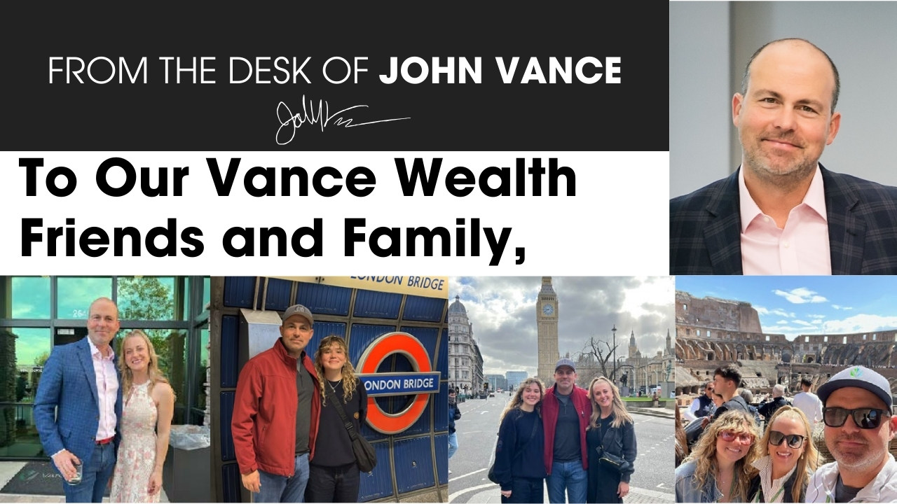 From the Desk of John Vance - To Our Vance Wealth Friends and Family ...